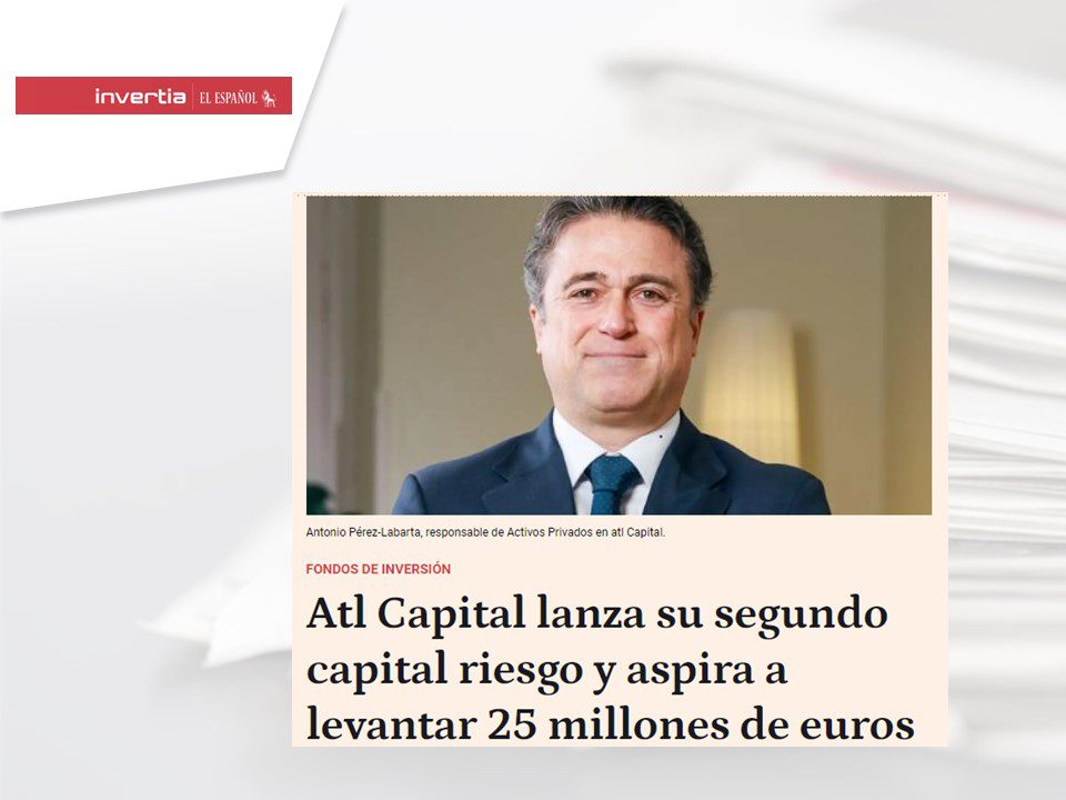 atl Capital lanza su segundo capital riesgo y aspira a levantar 25 ...